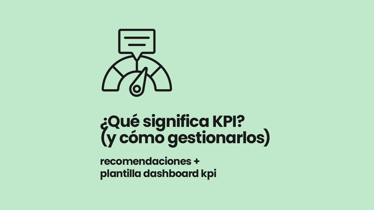¿Qué significa KPI? Qué son y cómo gestionarlos - Cafeina.Blog ...